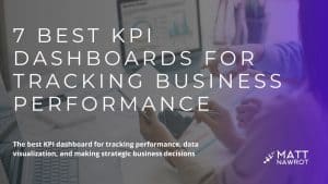 7 Best KPI Dashboards for Tracking Business Performance - Matt Nawrot