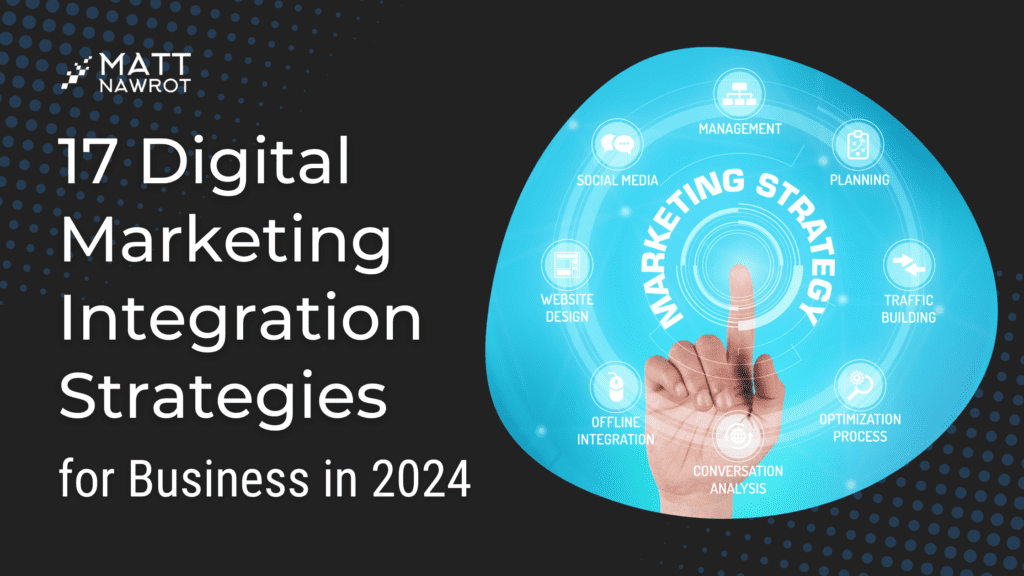 17 Digital Marketing Integration Strategies for Business in 2024 | Matt ...