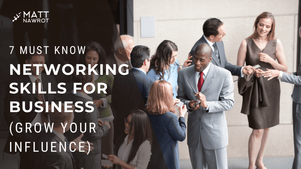 7 Must-Know Networking Skills For Business (Grow Your Influence) | Matt ...